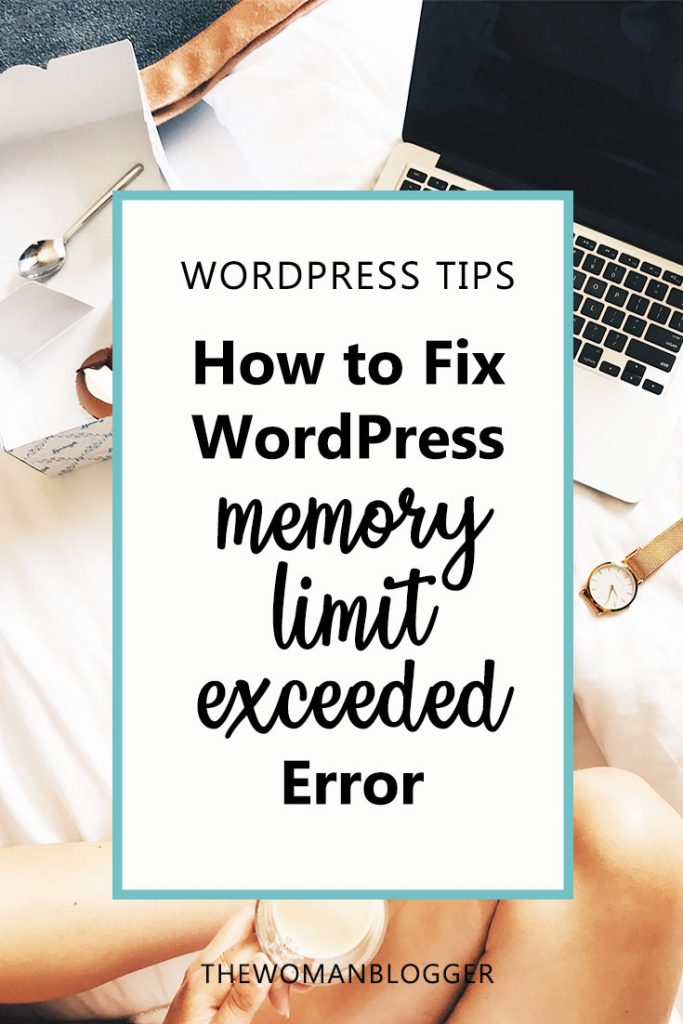 How To Fix Wordpress Memory Limit Exceeded Error The Woman Blogger